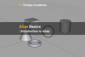 Alias Basics – 3D Design Academy