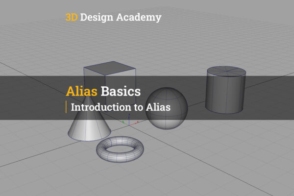 Alias Basics – 3D Design Academy